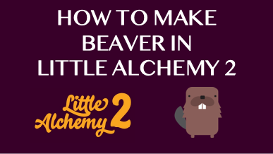 How to make Beaver in Little Alchemy 2