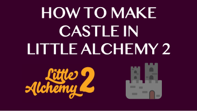 How to make Castle in Little Alchemy 2