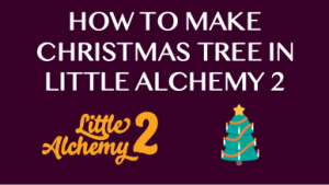 How to make Christmas Tree in Little Alchemy 2