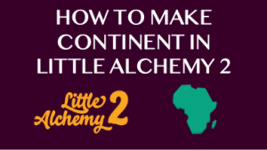 How to make Continent in Little Alchemy 2