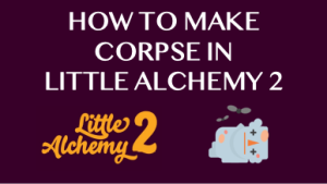 How to make Corpse in Little Alchemy 2
