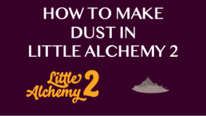 How to make Dust in Little Alchemy 2