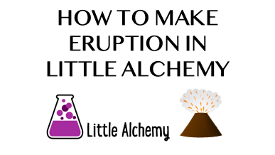 How to make Eruption in Little Alchemy