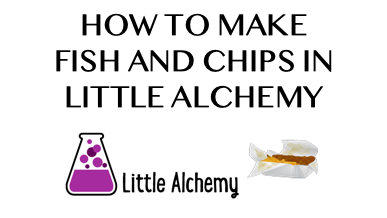 How to make Fish And Chips in Little Alchemy