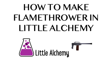 How to make Flamethrower in Little Alchemy
