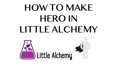 How to make Hero in Little Alchemy