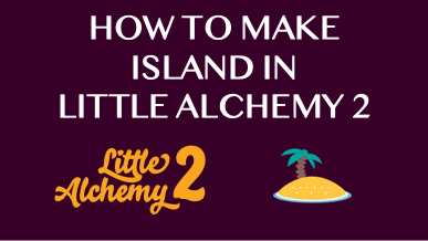How to make Island in Little Alchemy 2