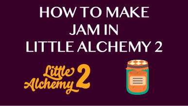 How to make Jam in Little Alchemy 2