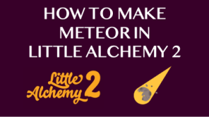 How to make Meteor in Little Alchemy 2