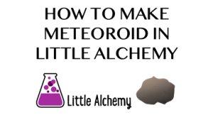How to make Meteoroid in Little Alchemy