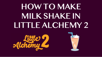 How to make Milk Shake in Little Alchemy 2