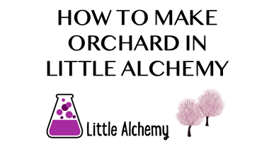 How to make Orchard in Little Alchemy