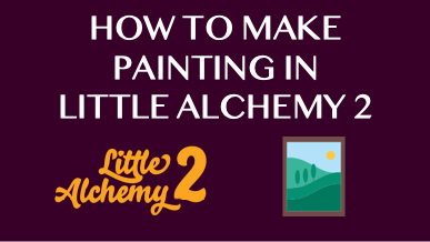 How to make Painting in Little Alchemy 2