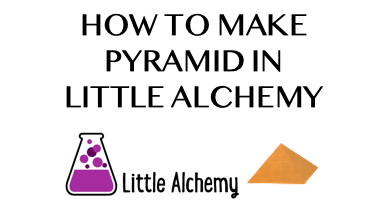 How to make Pyramid in Little Alchemy