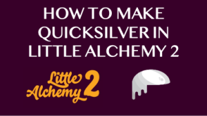 How to make Quicksilver in Little Alchemy 2
