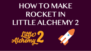 How to make Rocket in Little Alchemy 2