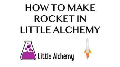 How to make Rocket in Little Alchemy
