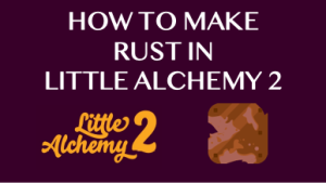 How to make Rust in Little Alchemy 2