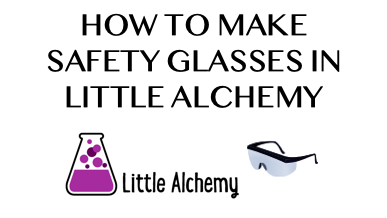 How to make Safety Glasses in Little Alchemy