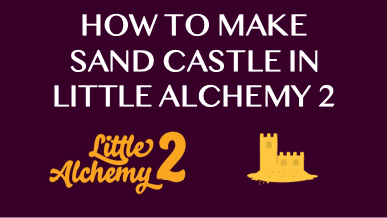 How to make Sand Castle in Little Alchemy 2