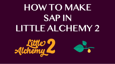 How to make Sap in Little Alchemy 2
