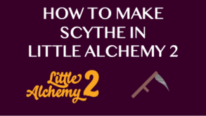 How to make Scythe in Little Alchemy 2