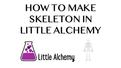How to make Skeleton in Little Alchemy