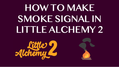 How to make Smoke Signal in Little Alchemy 2