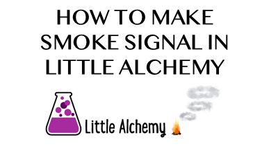 How to make Smoke Signal in Little Alchemy