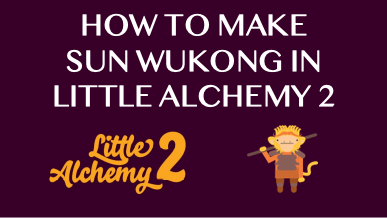 How to make Sun Wukong in Little Alchemy 2