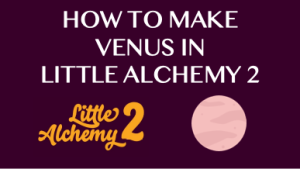 How to make Venus in Little Alchemy 2