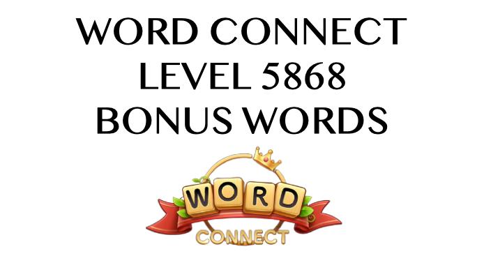 Word Connect Level 5868 Answers