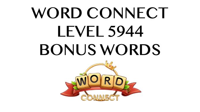 Word Connect Level 5944 Answers